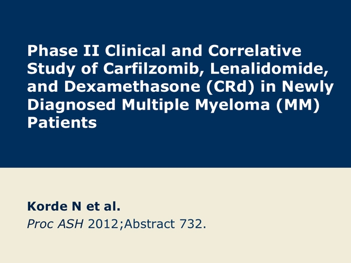Phase II Study of Carfilzomib, Lenalidomide and Dexamethasone for Newly Diagnosed Multiple ...