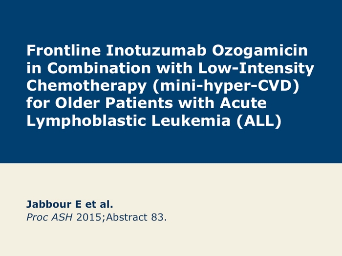Inotuzumab Ozogamicin and Mini-Hyper-CVD as Front-Line Therapy for ...